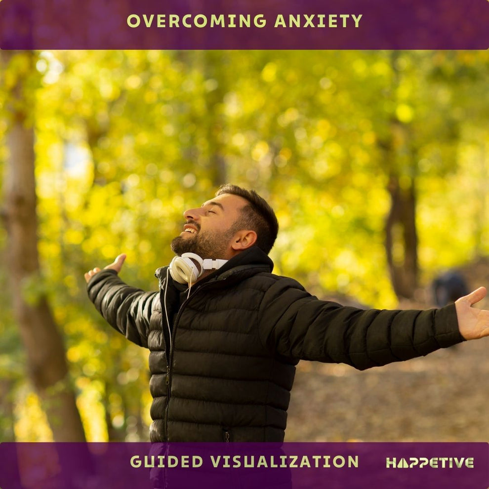 Managing Anxiety Visualization - Guided Imagery Technique – Happetive